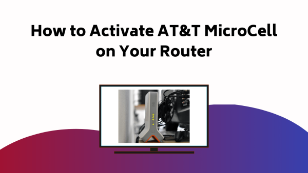 How to Activate AT&T MicroCell on Your Router: 2026
