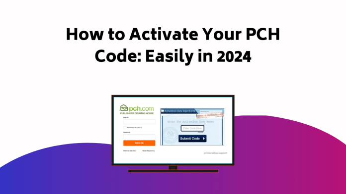 How to Activate Your PCH Code: Easily in 2025