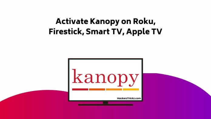 How to Activate Kanopy on Roku, Firestick, Smart TV, Apple TV ...