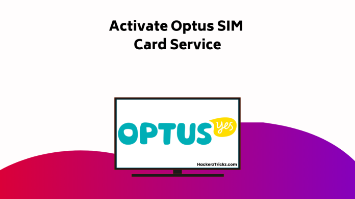 How To Activate Optus SIM Card Service: 2026
