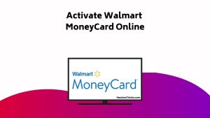 How to Activate Walmart MoneyCard Online: 2026